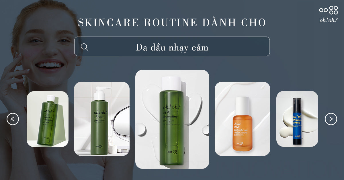 SKINCARE ROUTINE CHO DA DẦU - NHẠY CẢM | oo-88